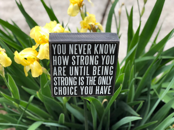 You Never Know How Strong You Are - Positively Me Boutique